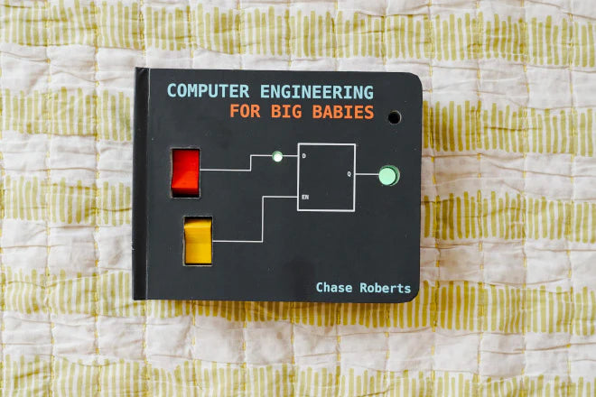 Computer Engineering for Big Babies by Chase Roberts – South & Pine