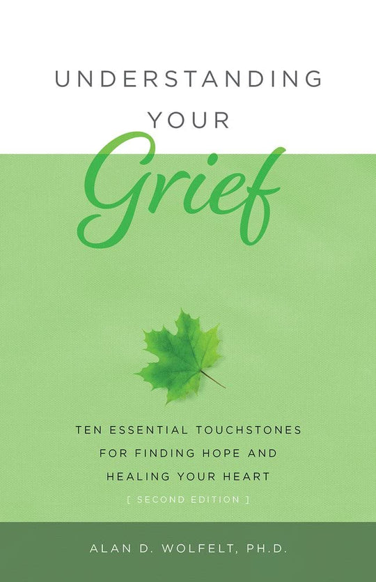 Understanding Your Grief by Alan D. Wolfelt, PH.D. – South & Pine and ...